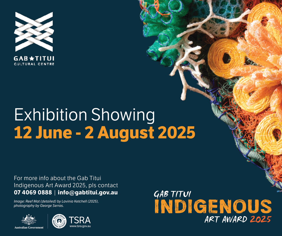 2025 Gab Titui Indigenous Art Award – Gab Titui Cultural Centre